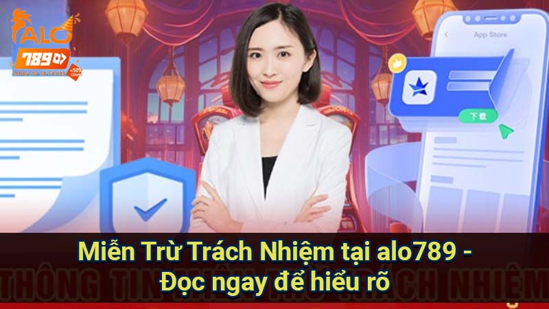 Miễn Trừ Trách Nhiệm tại alo789 - Đọc ngay để hiểu rõ